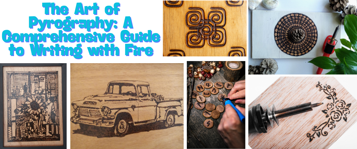 The Art of Pyrography: A Comprehensive Guide to Writing with Fire ...